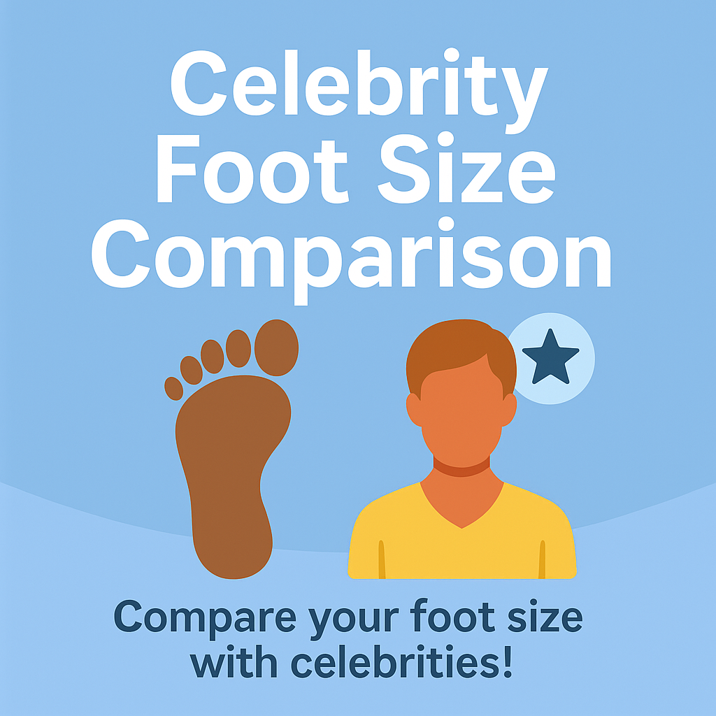 Celebrity Foot Size Comparison | Match Your Shoe Size with Celebs